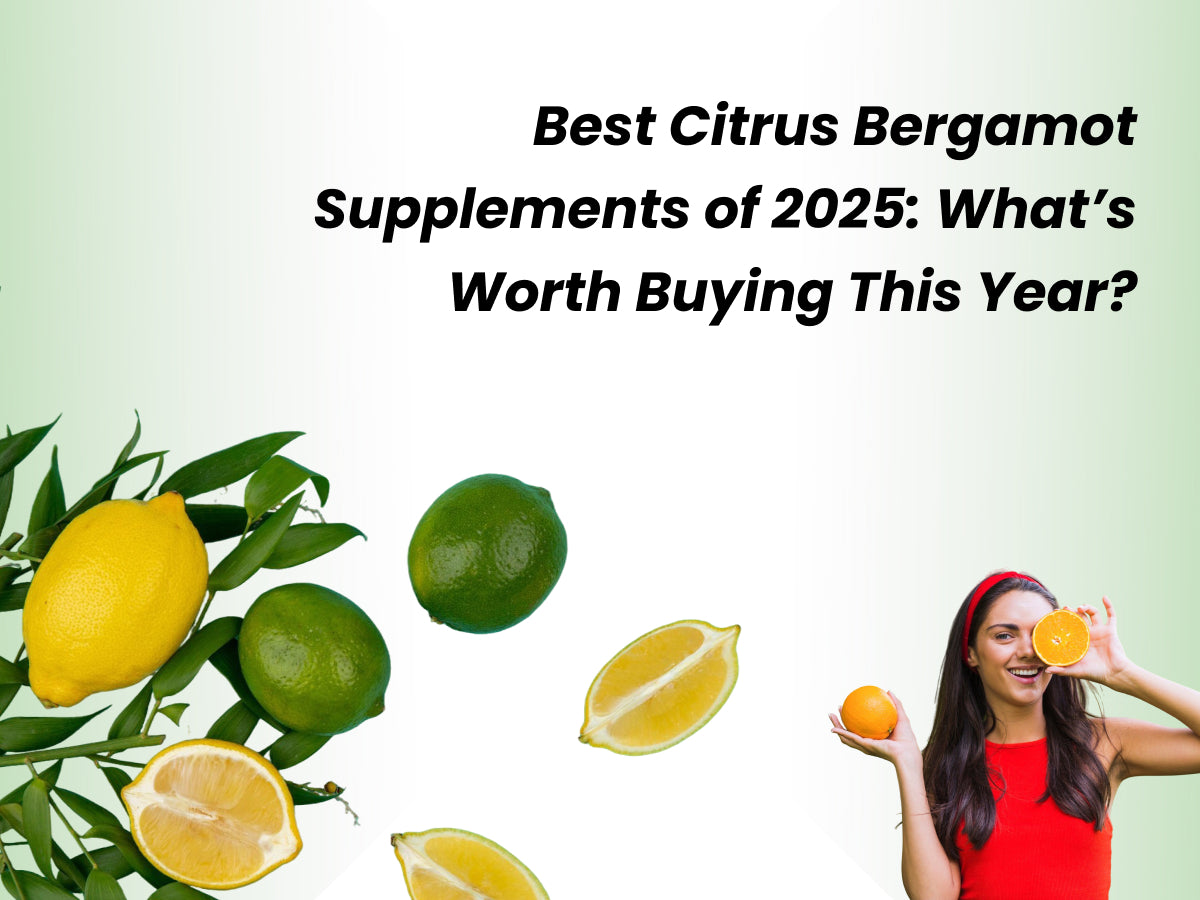 Best Citrus Bergamot Supplements of 2025: What’s Worth Buying This Yea